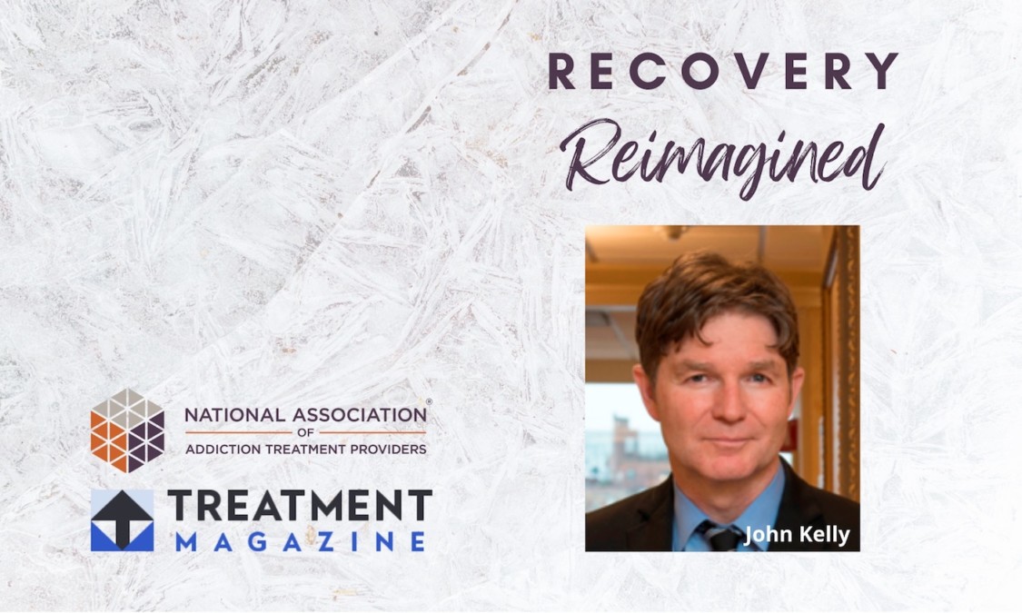Recovery Reimagined with John Kelly - Treatment Magazine