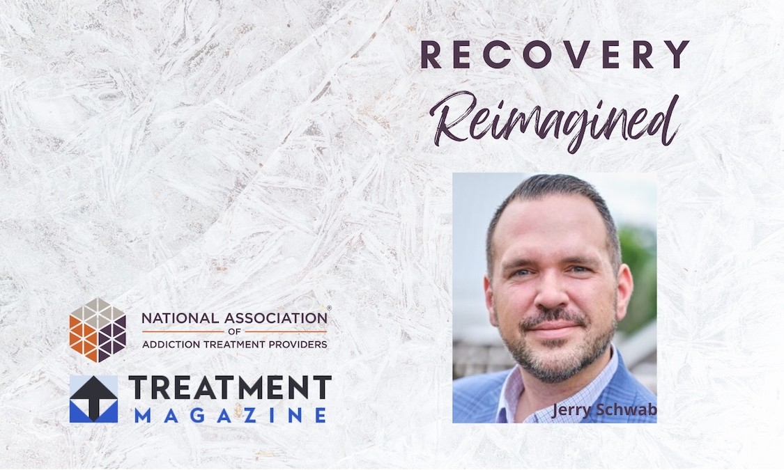 Recovery Reimagined With Jerry Schwab - Treatment Magazine